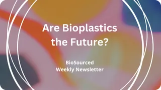Are Bioplastics the Future?